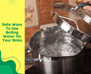 Is It Safe To Pour Boiling Water Down Kitchen Sink? - Facts!